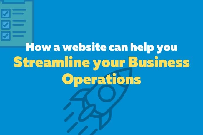 How A Website Can Help You Streamline Your Business Operations